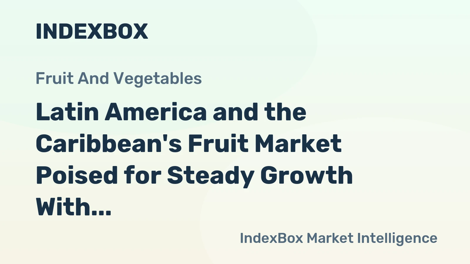 Latin America and the Caribbean's Fruit Market Poised for Steady Growth With 1.1% CAGR Through 2035
