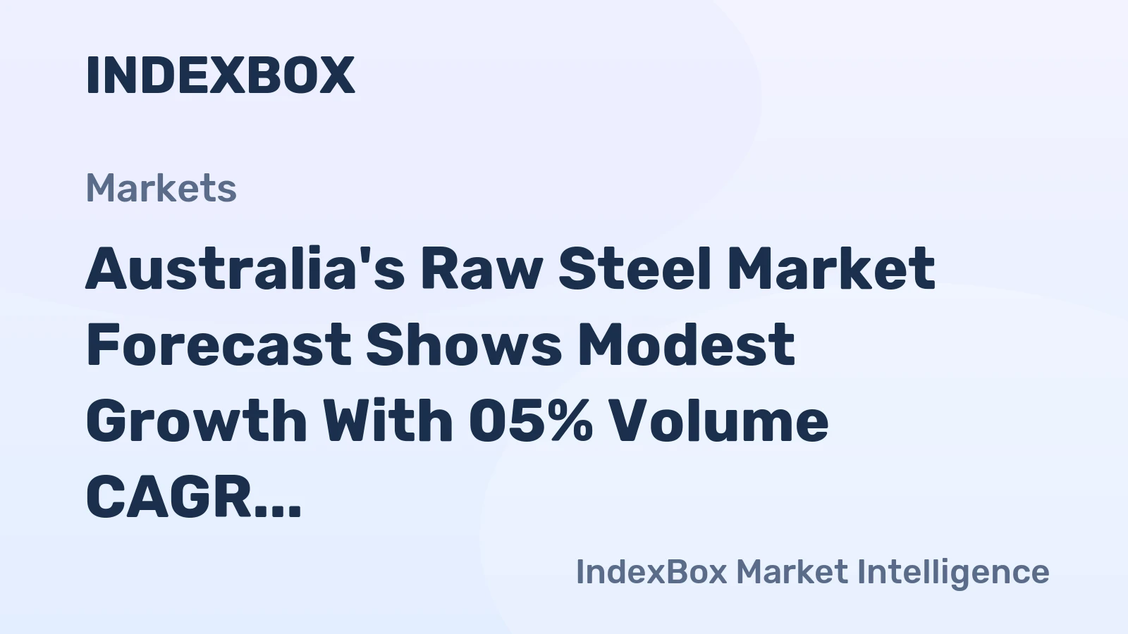 Australia's Raw Steel Market Forecast Shows Modest Growth With 05% Volume CAGR Through 2035