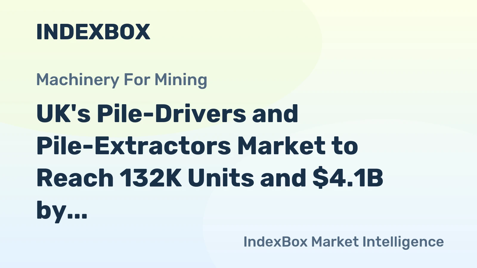 UK's Pile-Drivers and Pile-Extractors Market to Reach 132K Units and $4.1B by 2035, Experiencing +0.3% and +1.4% CAGR Growth