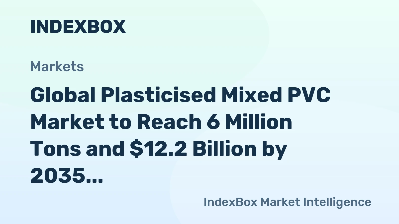 Global Plasticised Mixed PVC Market to Reach 6 Million Tons and $12.2 Billion by 2035