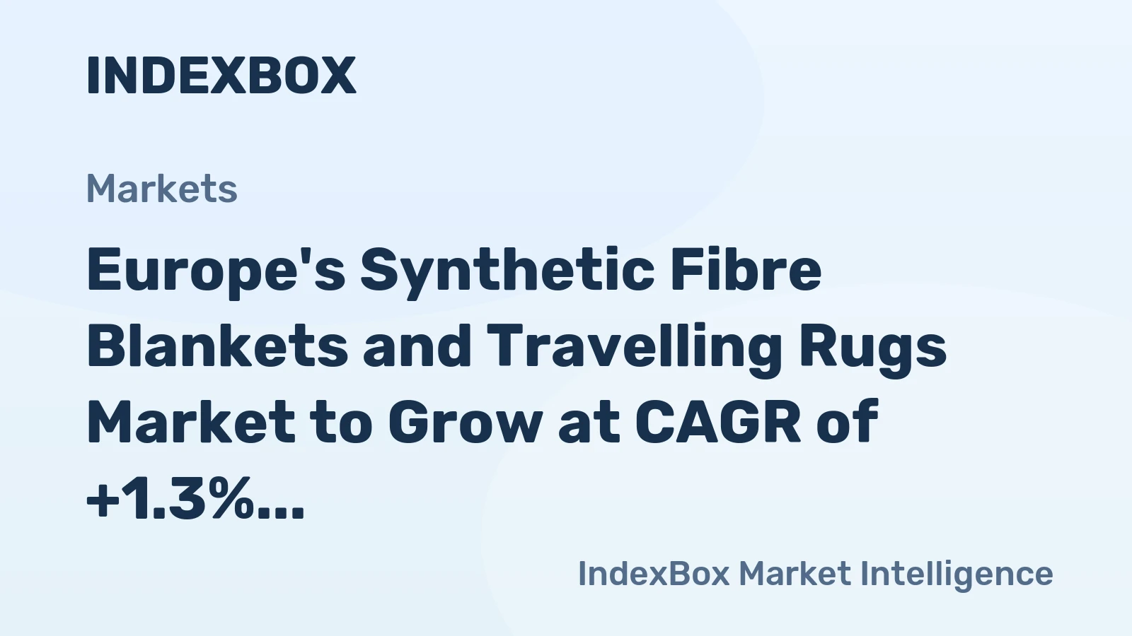 Europe's Synthetic Fibre Blankets and Travelling Rugs Market to Grow at CAGR of +1.3% from 2024 to 2035