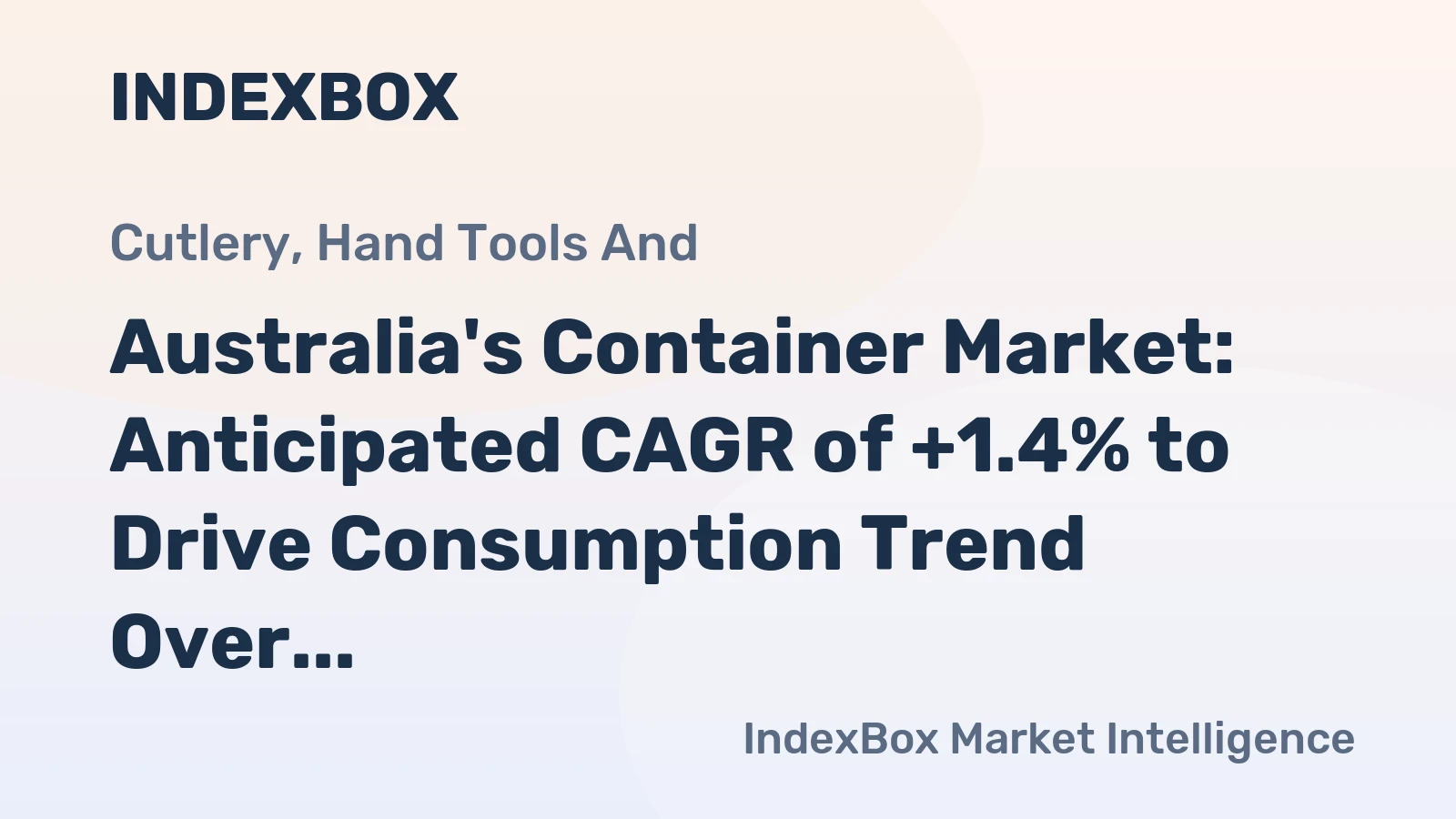Australia's Container Market: Anticipated CAGR of +1.4% to Drive Consumption Trend Over the Next Decade