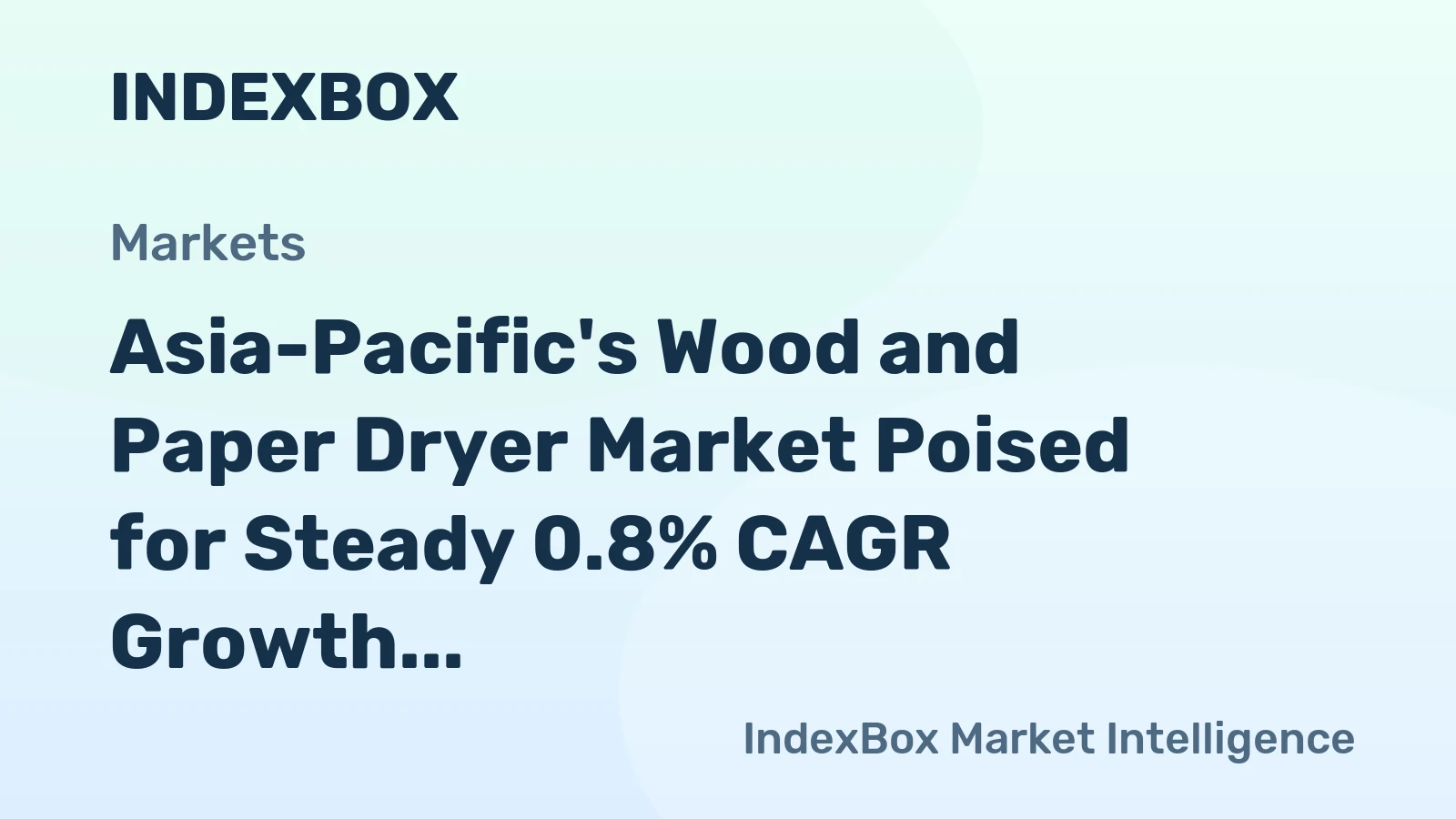 Asia-Pacific's Wood and Paper Dryer Market Poised for Steady 0.8% CAGR Growth Through 2035