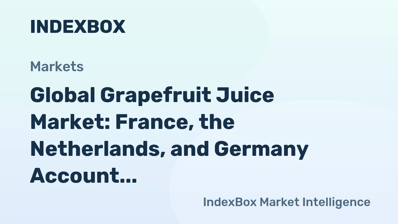 Global Grapefruit Juice Market: France, the Netherlands, and Germany Account for 52% of World Imports 