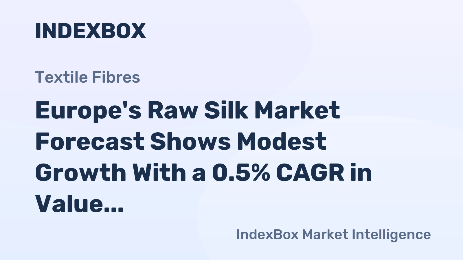 Europe's Raw Silk Market Forecast Shows Modest Growth With a 0.5% CAGR in Value