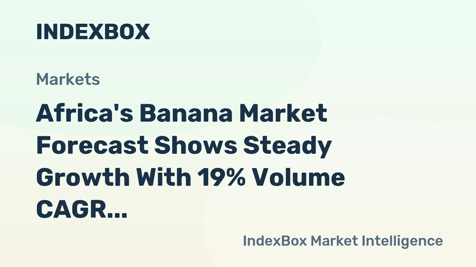 Africa's Banana Market Forecast Shows Steady Growth With 19% Volume CAGR Through 2035