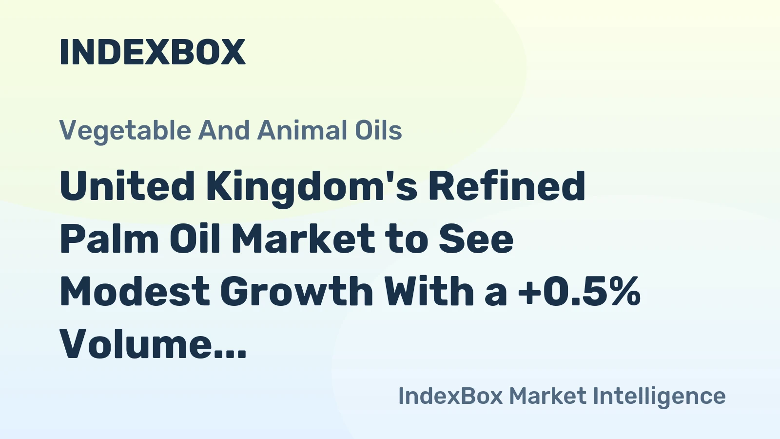 United Kingdom's Refined Palm Oil Market to See Modest Growth With a +0.5% Volume CAGR Through 2035