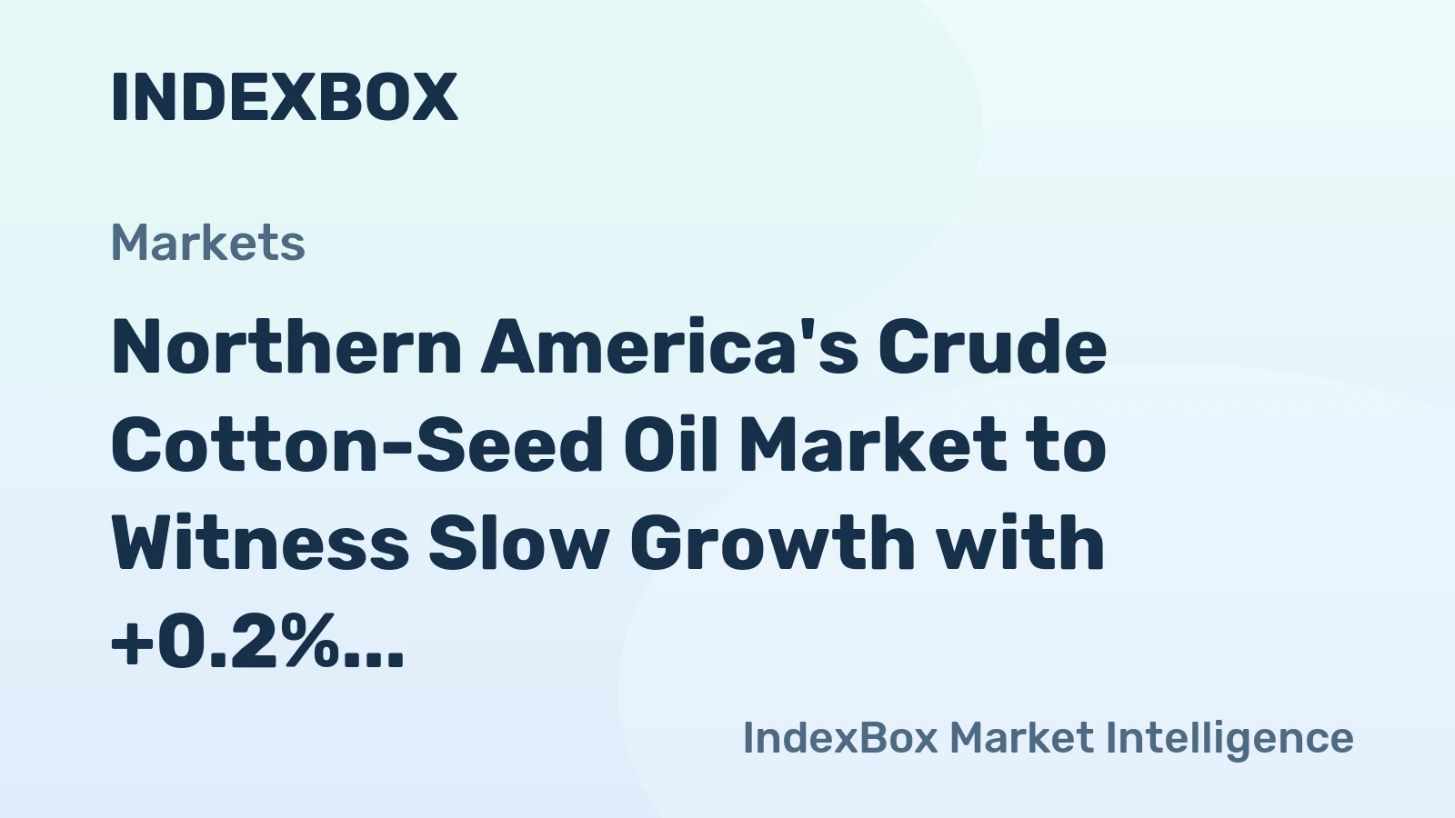 Northern America's Crude Cotton-Seed Oil Market to Witness Slow Growth with +0.2% CAGR