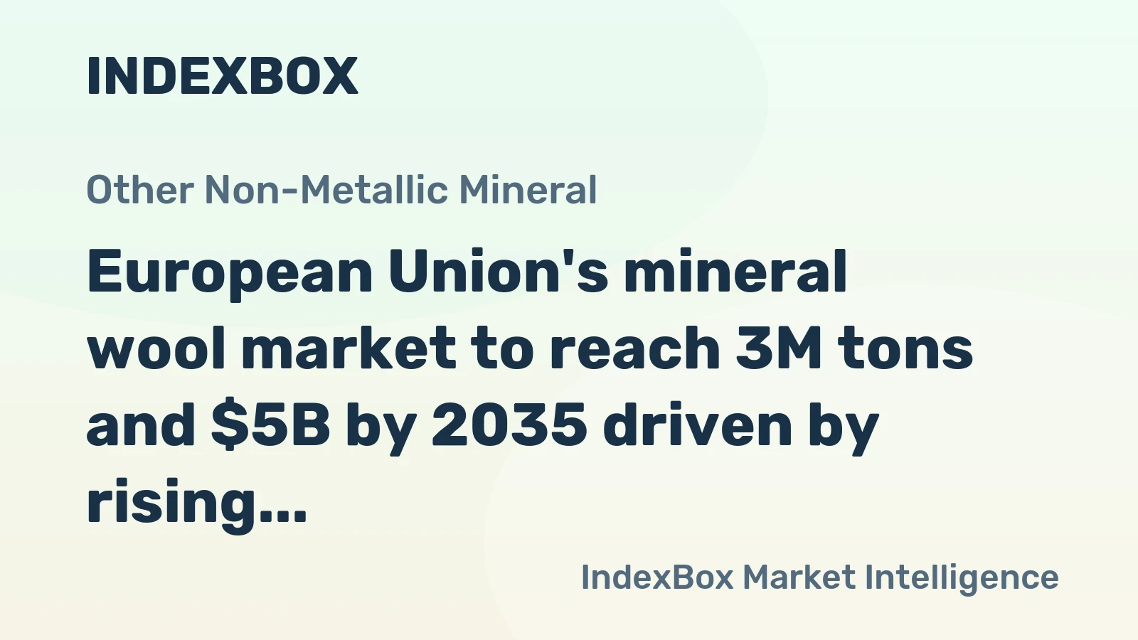 European Union's mineral wool market to reach 3M tons and $5B by 2035 driven by rising demand