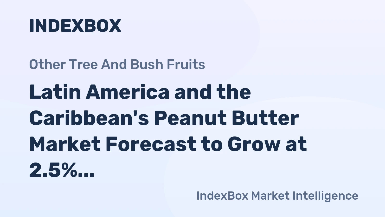 Latin America and the Caribbean's Peanut Butter Market Forecast to Grow at 2.5% CAGR Through 2035