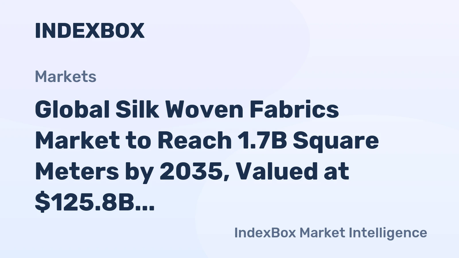 Global Silk Woven Fabrics Market to Reach 1.7B Square Meters by 2035, Valued at $125.8B