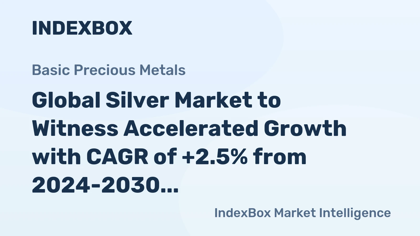 Global Silver Market to Witness Accelerated Growth with CAGR of +2.5% from 2024-2030, Reaching $49.1B in Value