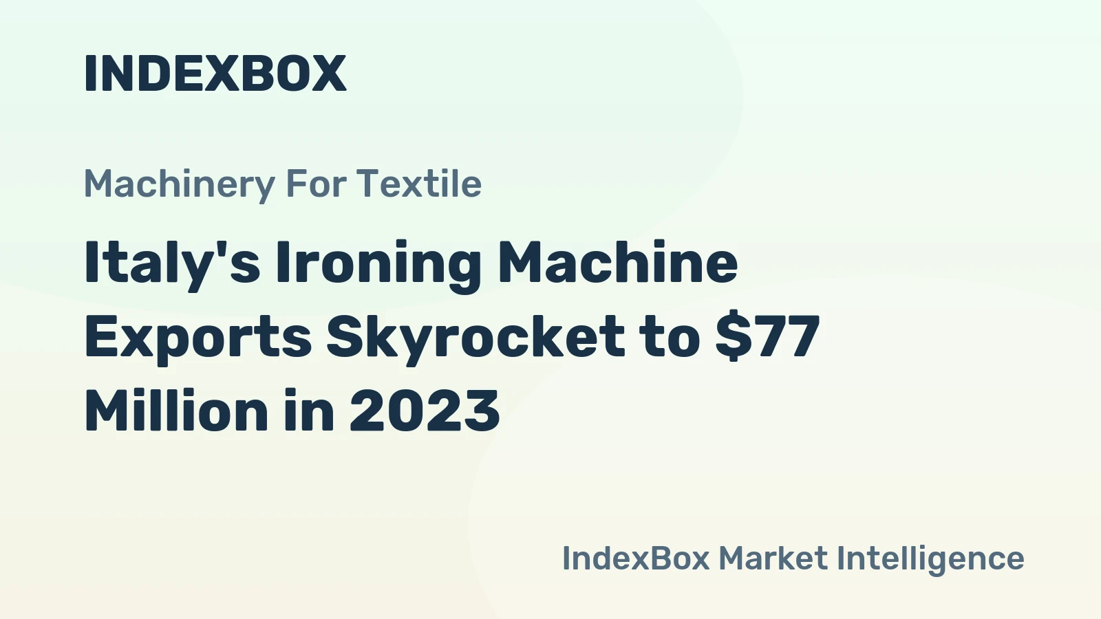 Italy's Ironing Machine Exports Skyrocket to $77 Million in 2023