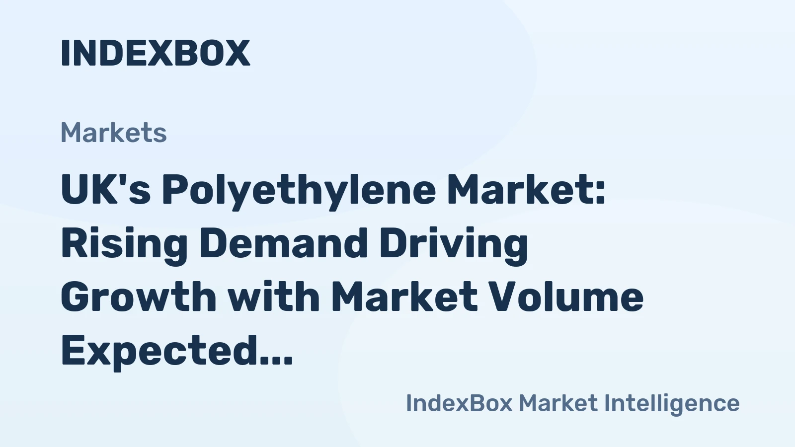 UK's Polyethylene Market: Rising Demand Driving Growth with Market Volume Expected to Reach 496K Tons and Market Value to Hit $930M by 2035