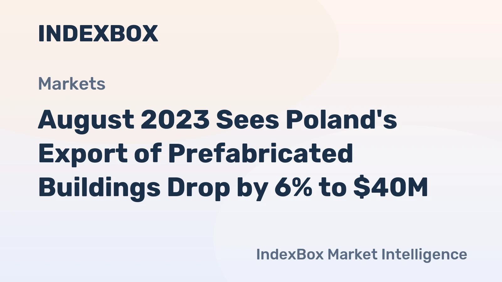 August 2023 Sees Poland's Export of Prefabricated Buildings Drop by 6% to $40M
