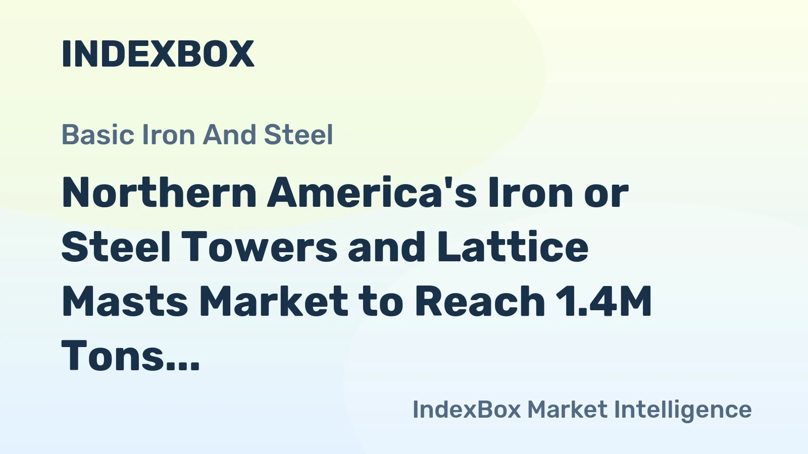 Northern America's Iron or Steel Towers and Lattice Masts Market to Reach 1.4M Tons and $9.1B by 2035
