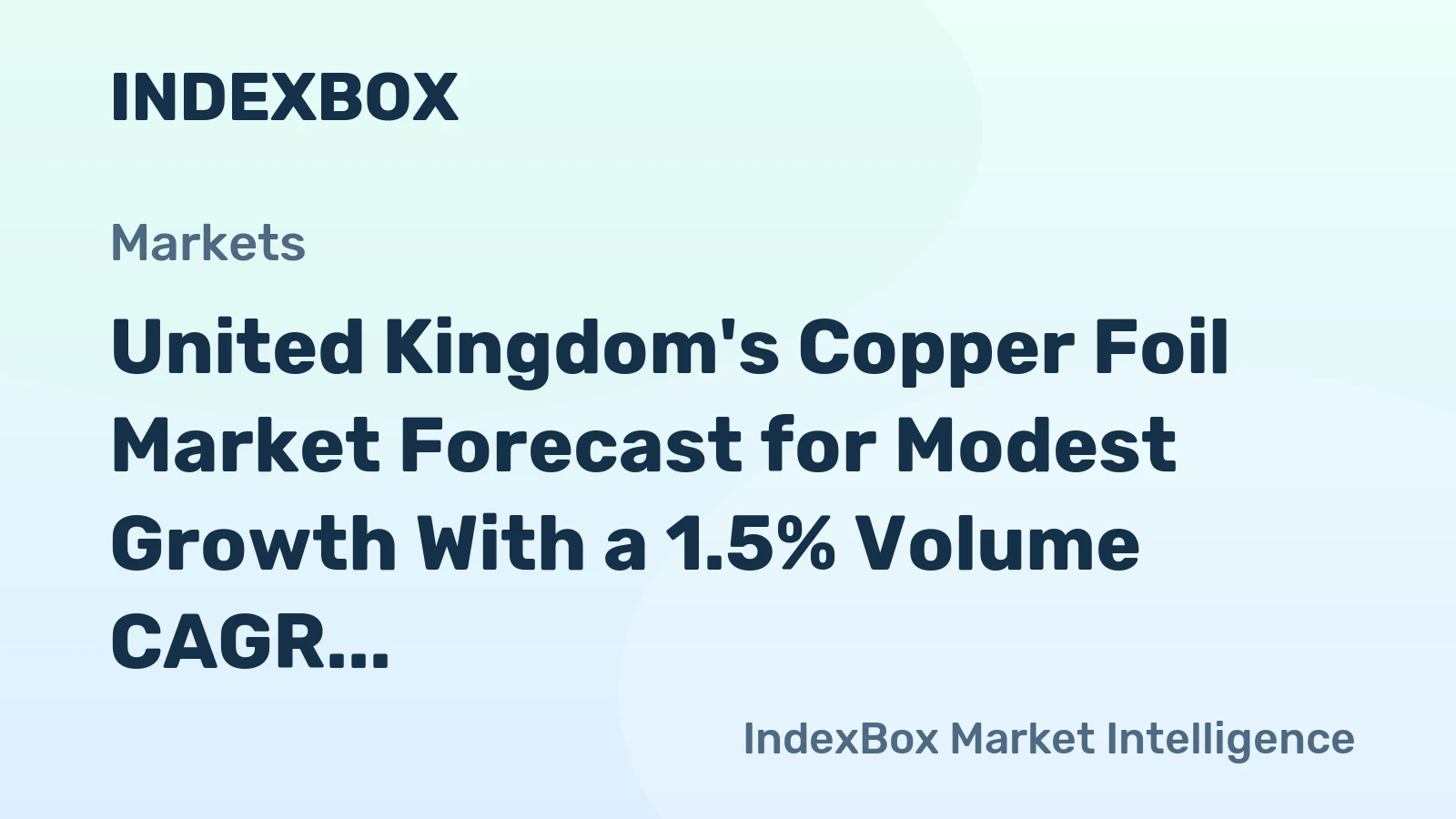 United Kingdom's Copper Foil Market Forecast for Modest Growth With a 1.5% Volume CAGR