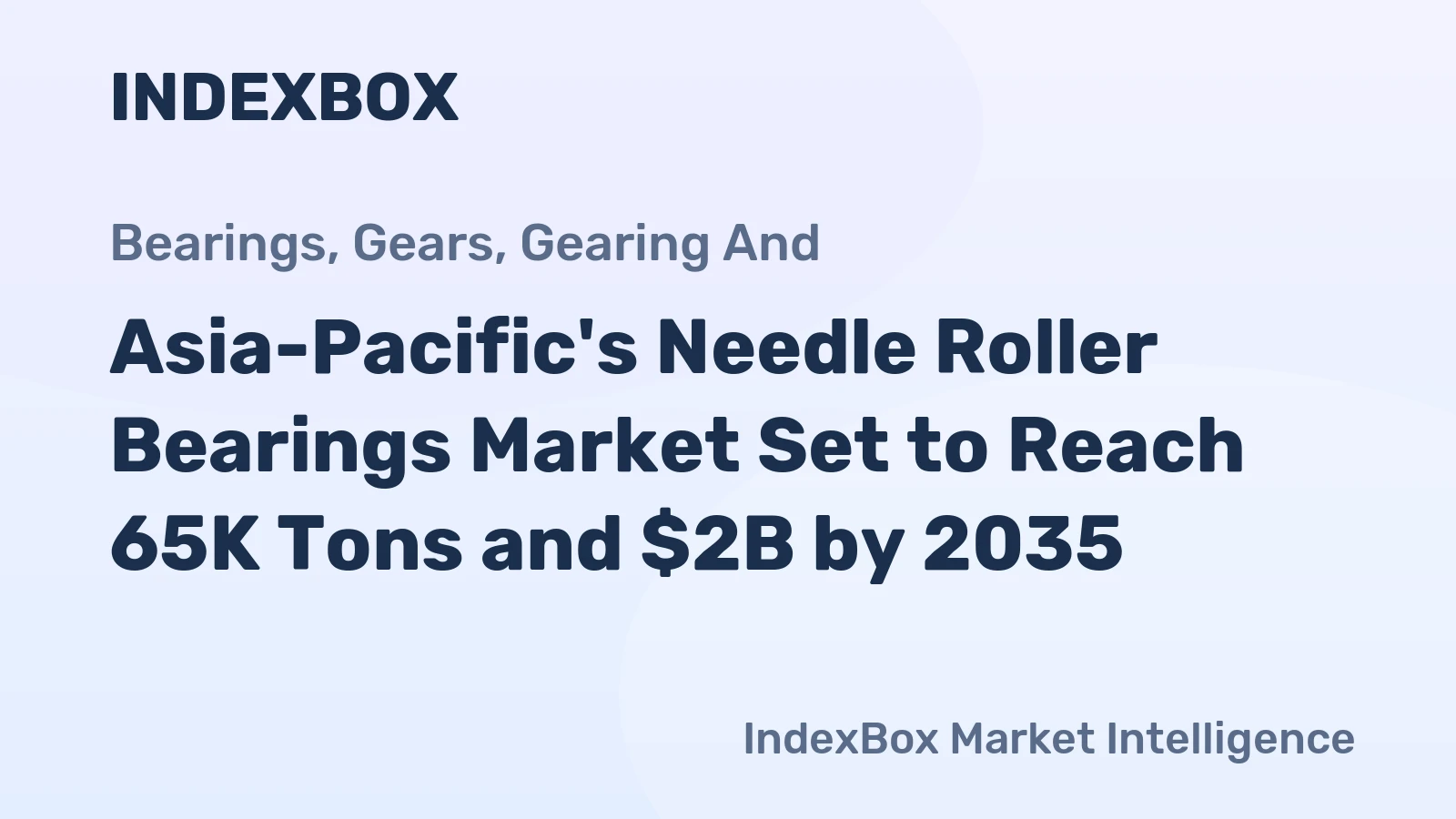 Asia-Pacific's Needle Roller Bearings Market Set to Reach 65K Tons and $2B by 2035