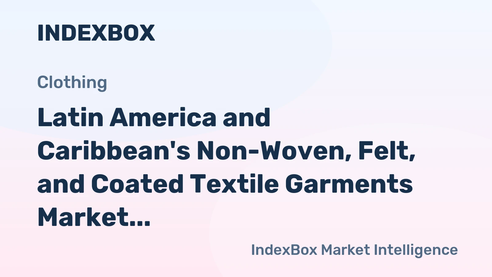 Latin America and Caribbean's Non-Woven, Felt, and Coated Textile Garments Market to Reach 99M Units and $10.8B by 2035