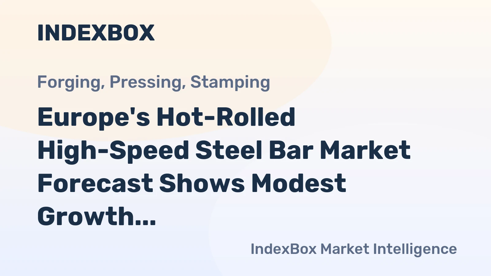 Europe's Hot-Rolled High-Speed Steel Bar Market Forecast Shows Modest Growth With a 0.5% CAGR