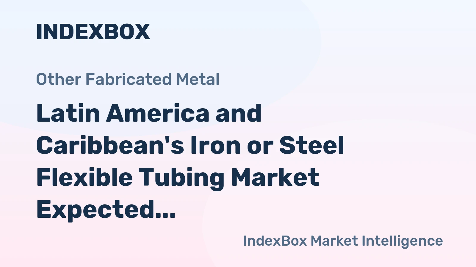 Latin America and Caribbean's Iron or Steel Flexible Tubing Market Expected to Reach 66K Tons and $857M by 2035