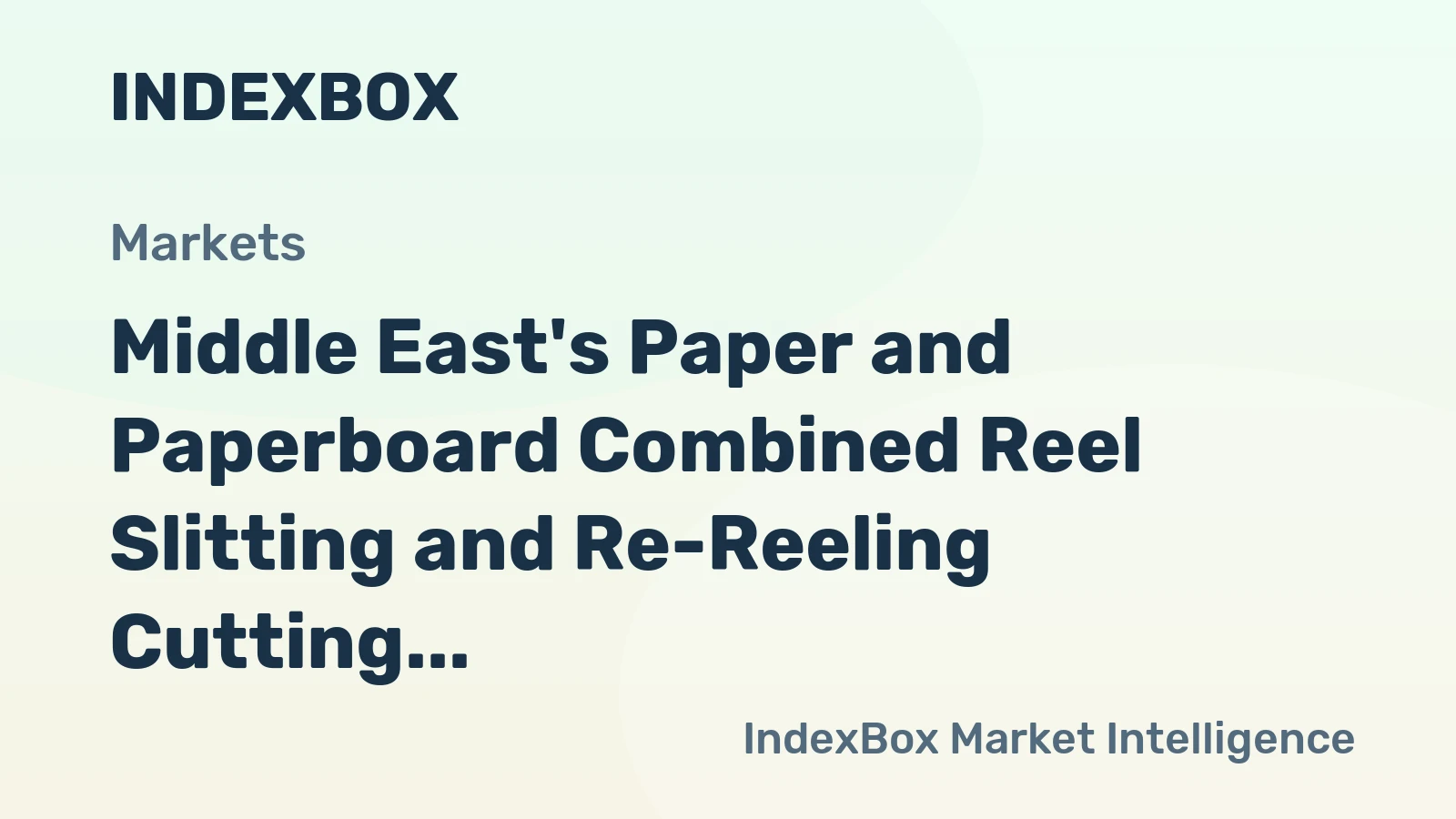 Middle East's Paper and Paperboard Combined Reel Slitting and Re-Reeling Cutting Machines Market to Witness Steady Growth with a CAGR of +1.8%