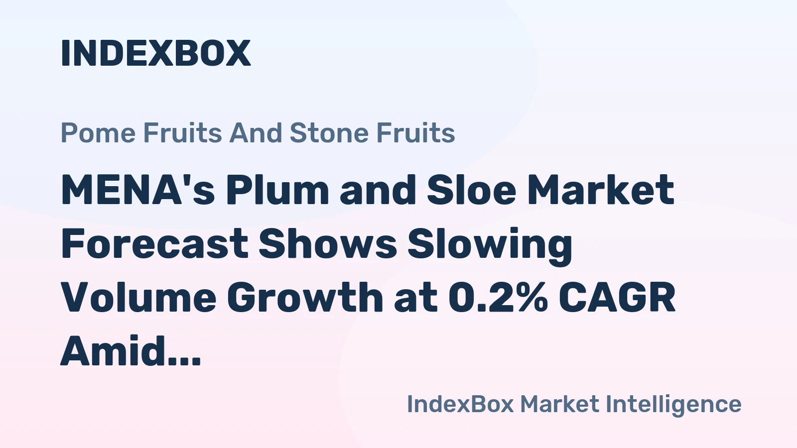 MENA's Plum and Sloe Market Forecast Shows Slowing Volume Growth at 0.2% CAGR Amid Rising Value