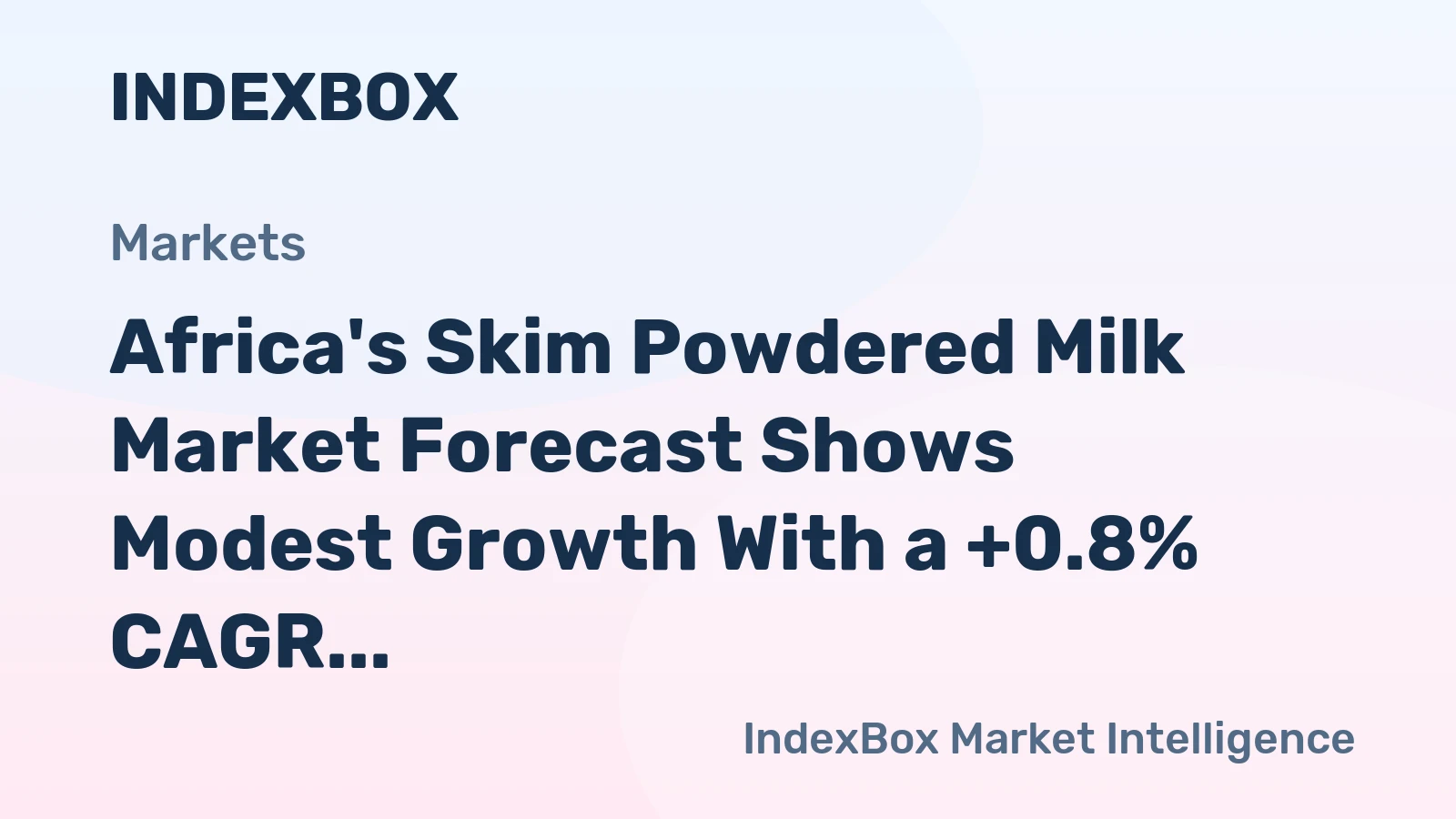 Africa's Skim Powdered Milk Market Forecast Shows Modest Growth With a +0.8% CAGR in Value