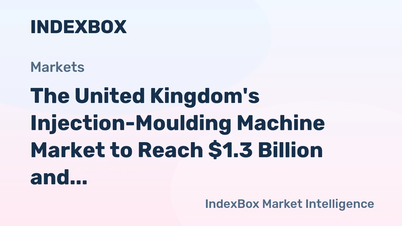 The United Kingdom's Injection-Moulding Machine Market to Reach $1.3 Billion and 22 Thousand Units by 2035