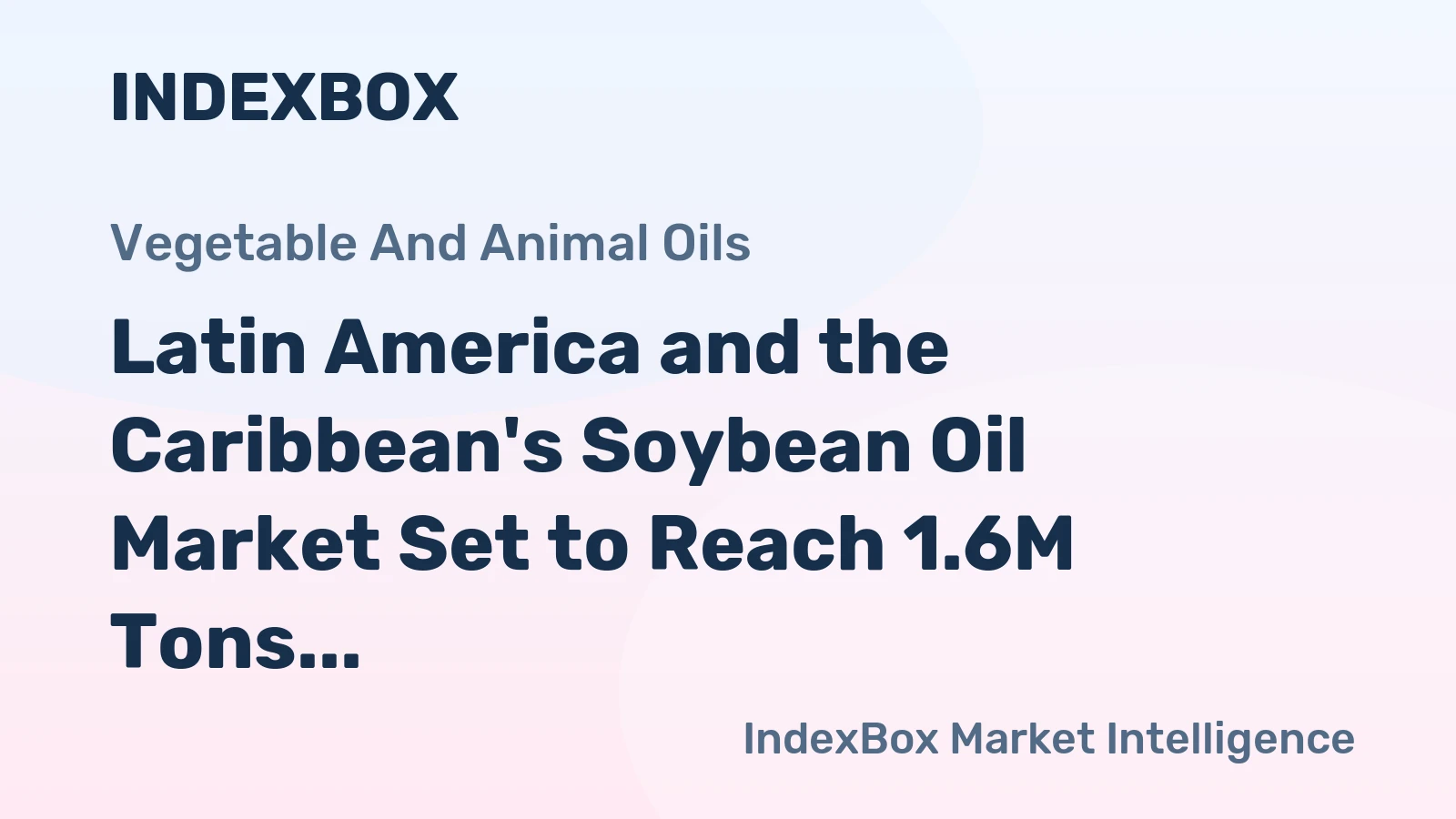 Latin America and the Caribbean's Soybean Oil Market Set to Reach 1.6M Tons and $2.2B by 2035