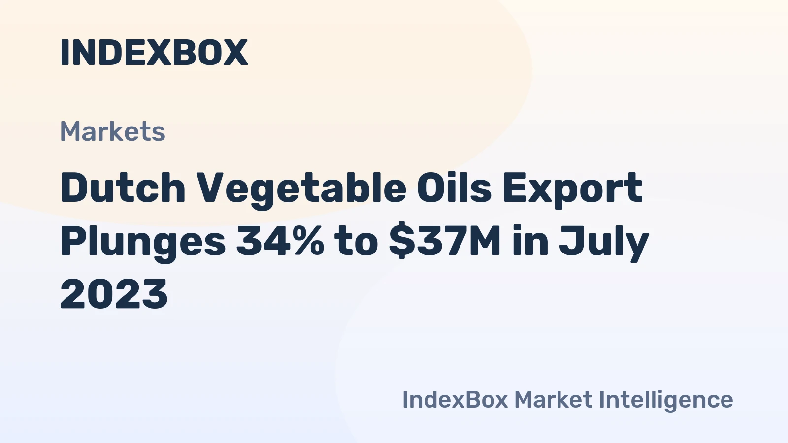 Dutch Vegetable Oils Export Plunges 34% to $37M in July 2023