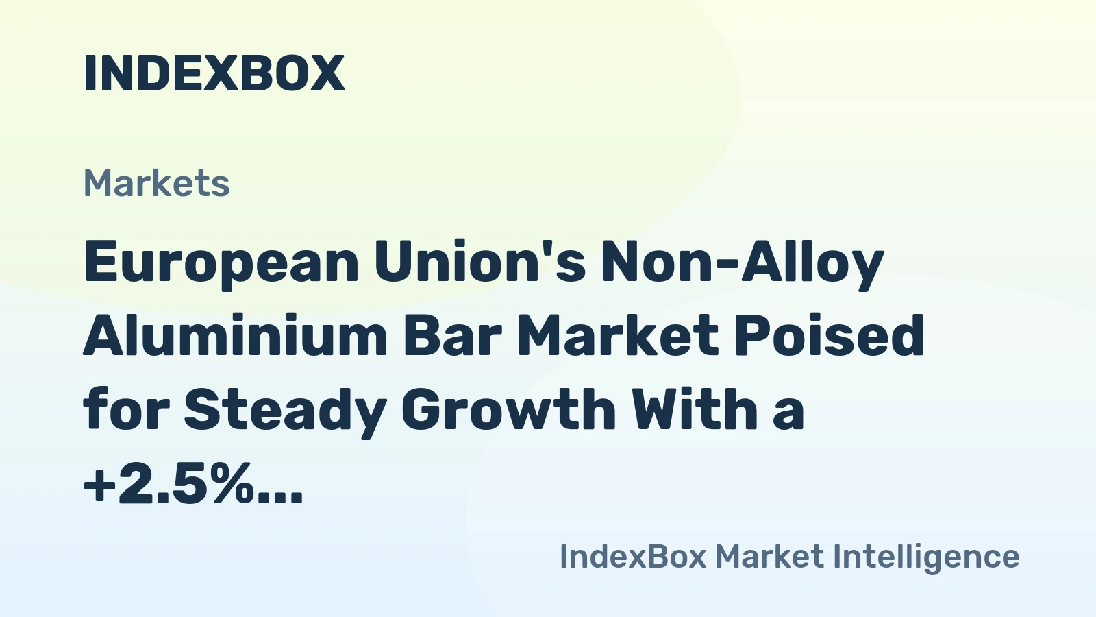 European Union's Non-Alloy Aluminium Bar Market Poised for Steady Growth With a +2.5% CAGR in Value