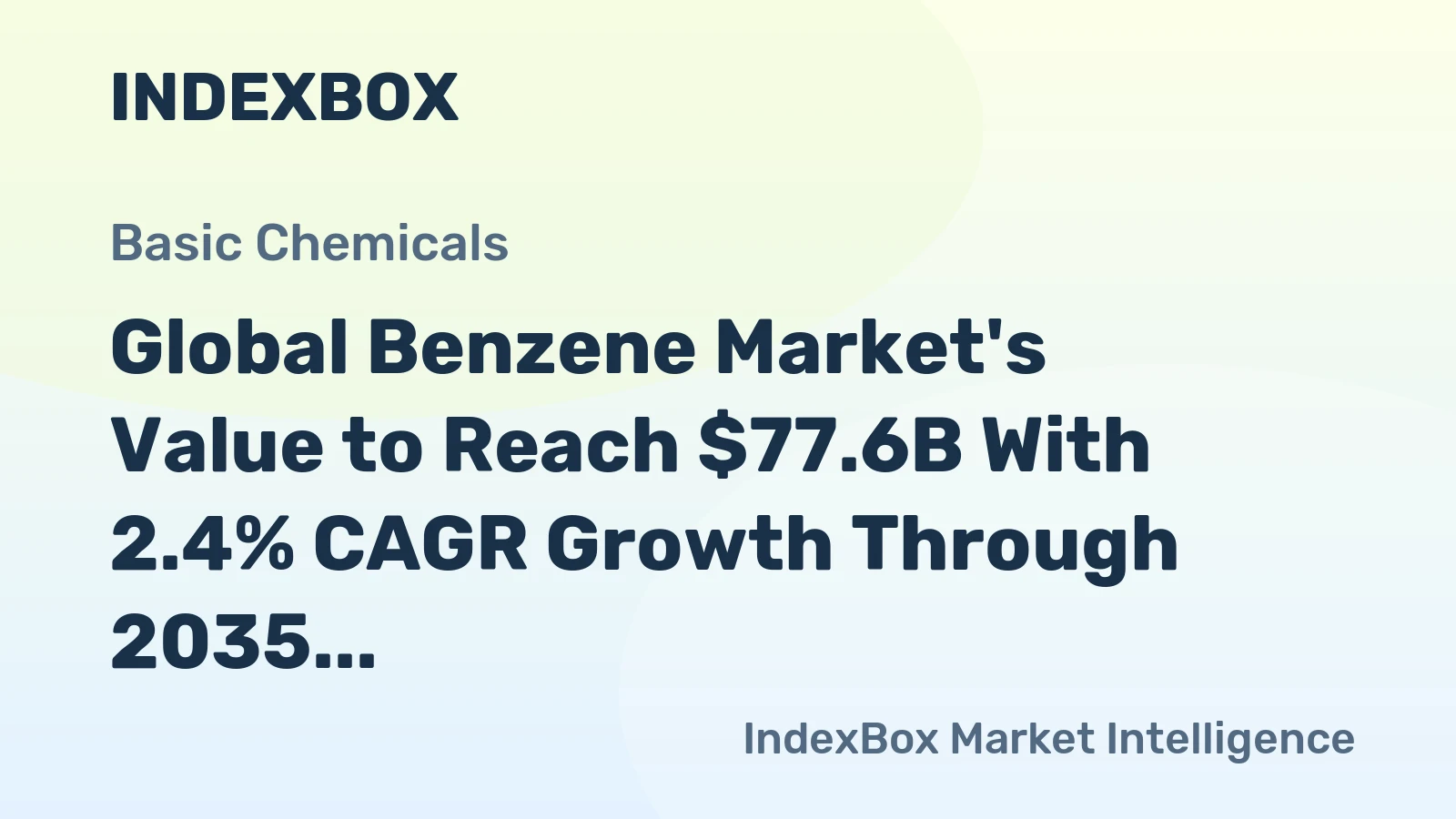 Global Benzene Market's Value to Reach $77.6B With 2.4% CAGR Growth Through 2035