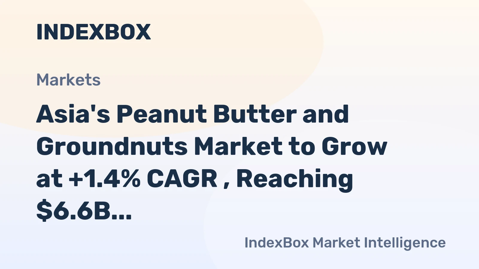 Asia's Peanut Butter and Groundnuts Market to Grow at +1.4% CAGR , Reaching $6.6B by 2035