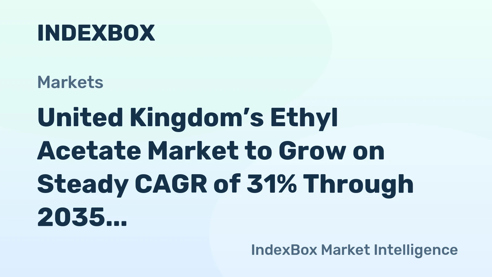 United Kingdom’s Ethyl Acetate Market to Grow on Steady CAGR of 31% Through 2035