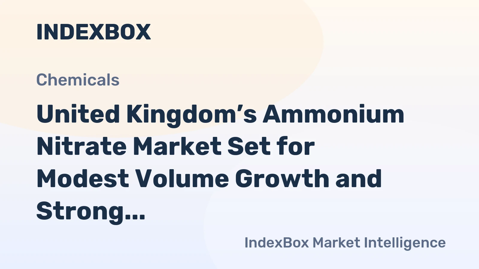 United Kingdom’s Ammonium Nitrate Market Set for Modest Volume Growth and Strong Value Increase to $424M