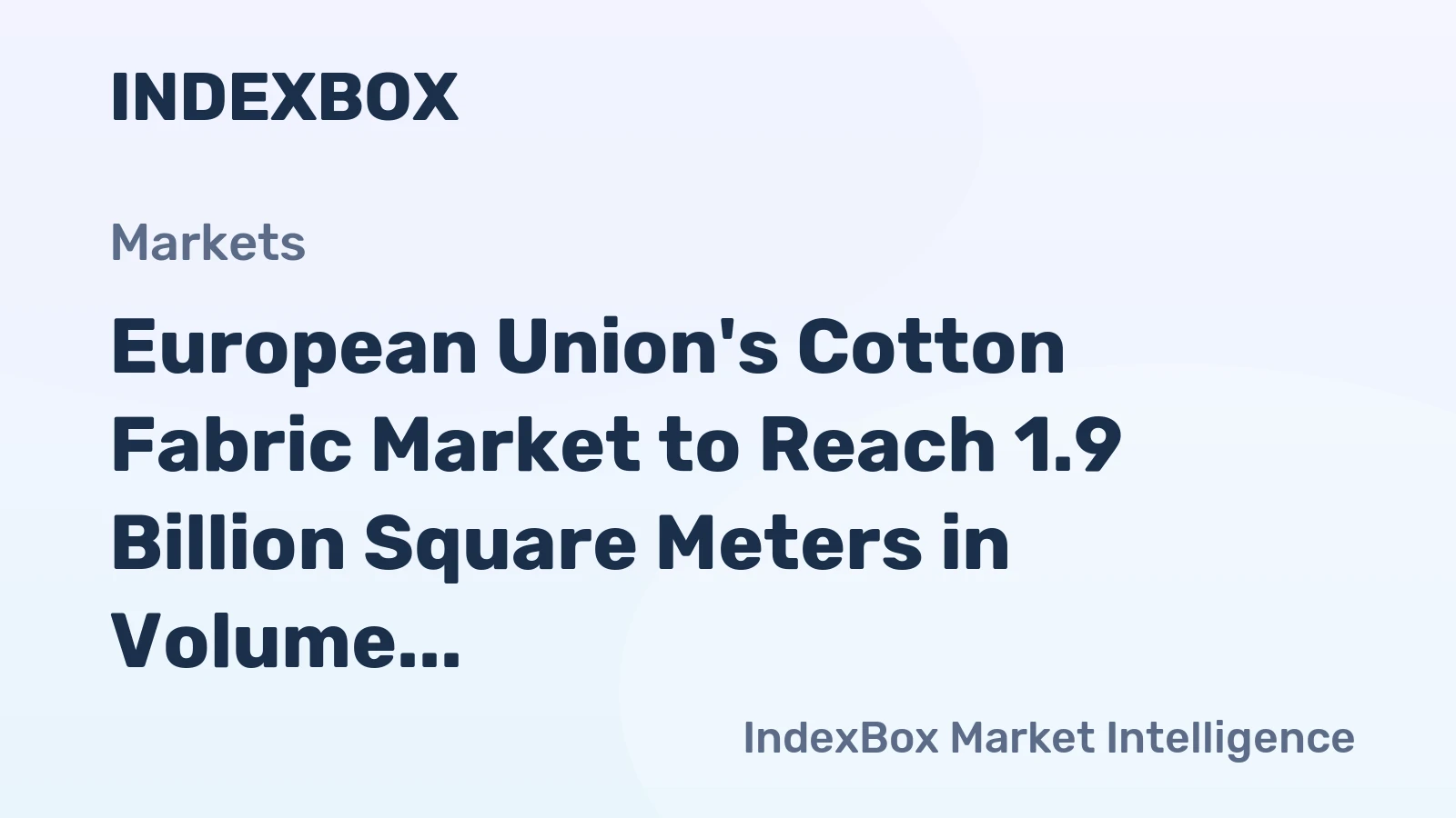 European Union's Cotton Fabric Market to Reach 1.9 Billion Square Meters in Volume and $3.3 Billion in Value