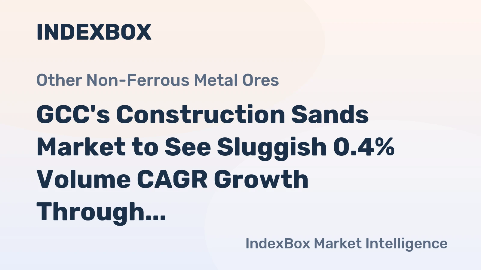 GCC's Construction Sands Market to See Sluggish 0.4% Volume CAGR Growth Through 2035