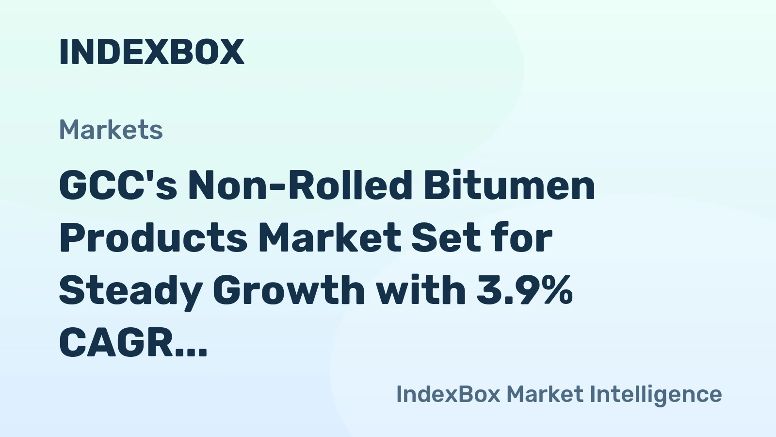 GCC's Non-Rolled Bitumen Products Market Set for Steady Growth with 3.9% CAGR in Value