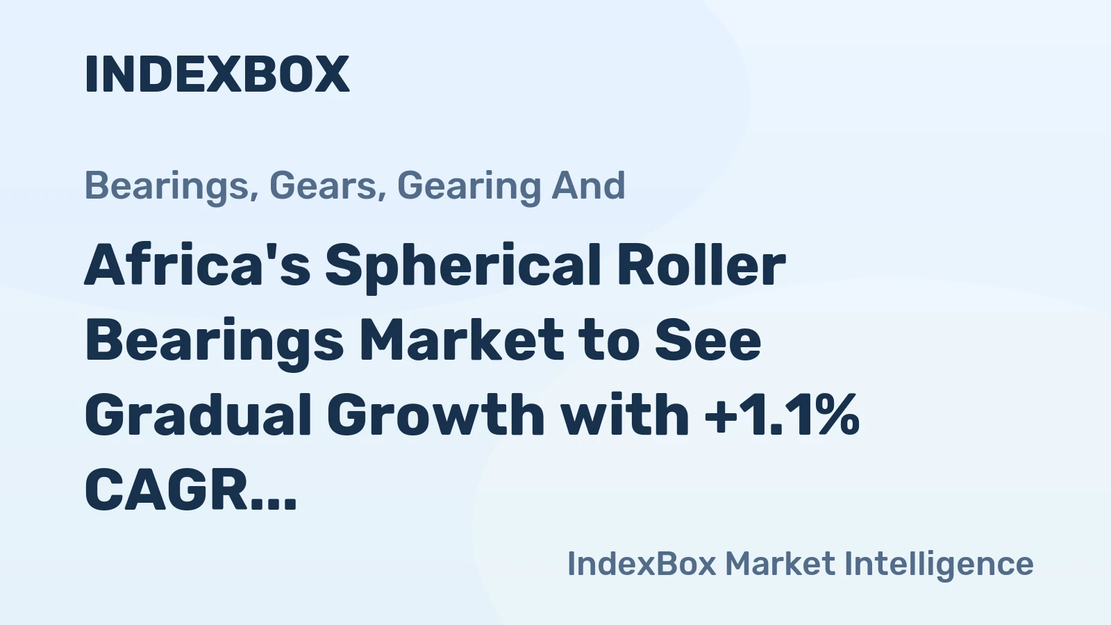 Africa's Spherical Roller Bearings Market to See Gradual Growth with +1.1% CAGR