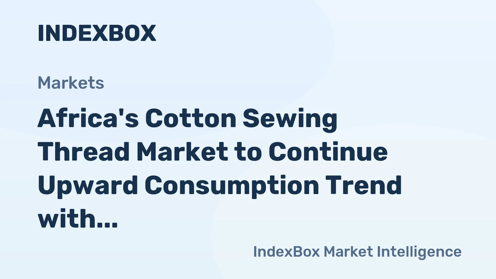 Africa's Cotton Sewing Thread Market to Continue Upward Consumption Trend with +1.1% CAGR forecasted