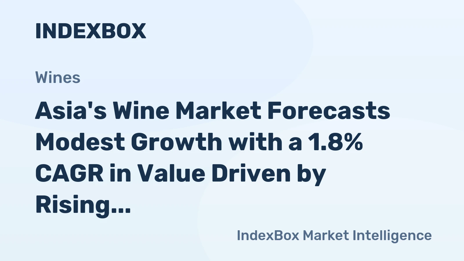 Asia's Wine Market Forecasts Modest Growth with a 1.8% CAGR in Value Driven by Rising Demand