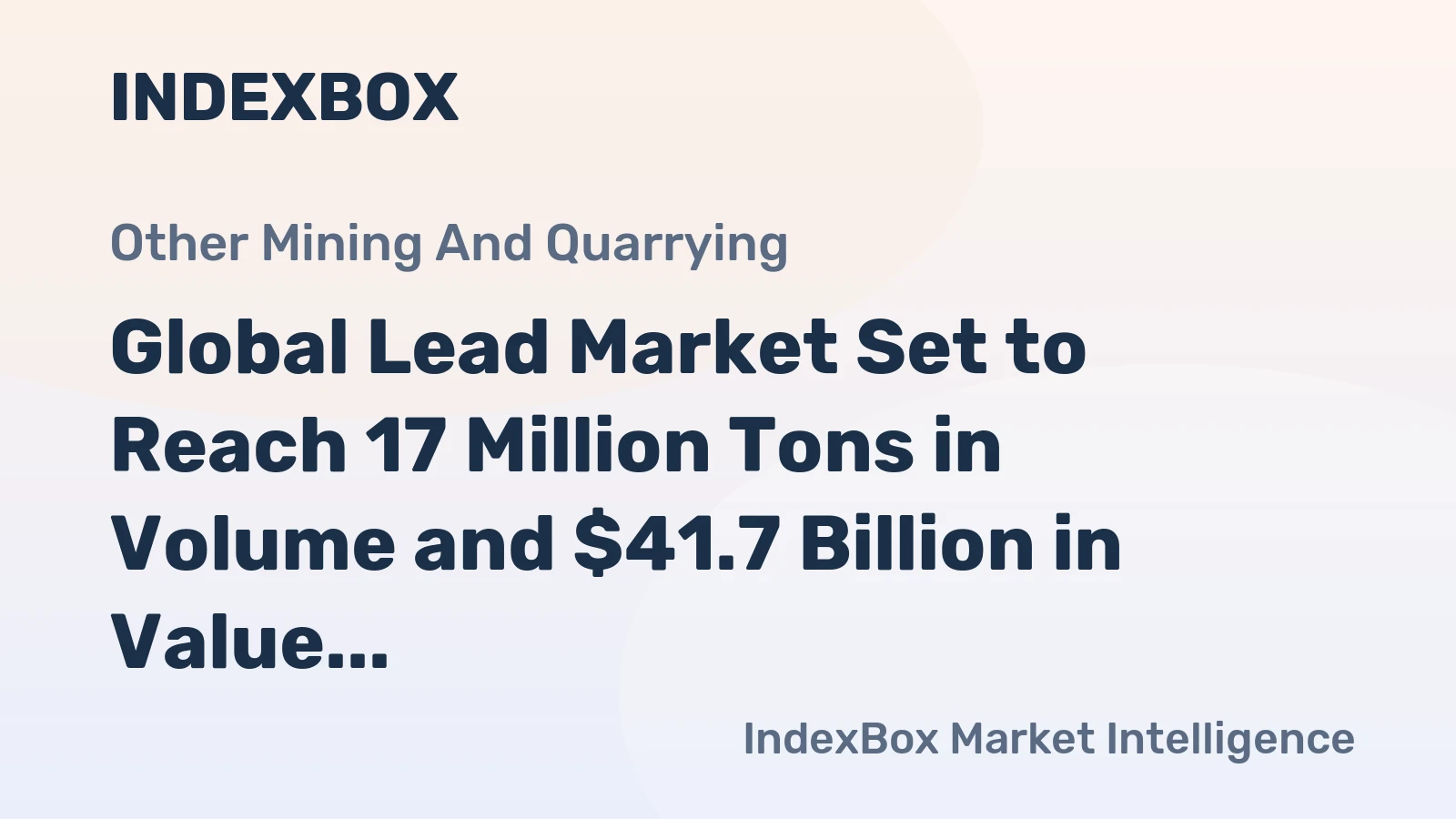 Global Lead Market Set to Reach 17 Million Tons in Volume and $41.7 Billion in Value by 2035