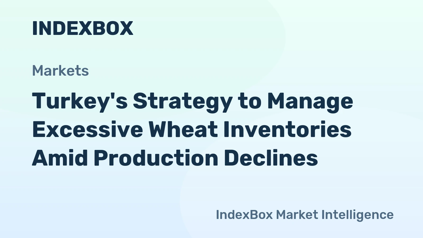 Turkey's Strategy to Manage Excessive Wheat Inventories Amid Production Declines