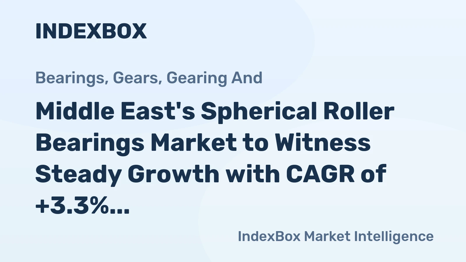 Middle East's Spherical Roller Bearings Market to Witness Steady Growth with CAGR of +3.3%