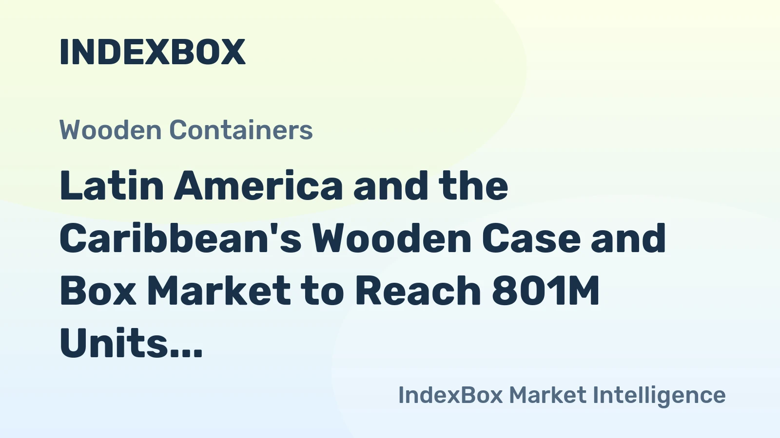 Latin America and the Caribbean's Wooden Case and Box Market to Reach 801M Units and $15.4B by 2035