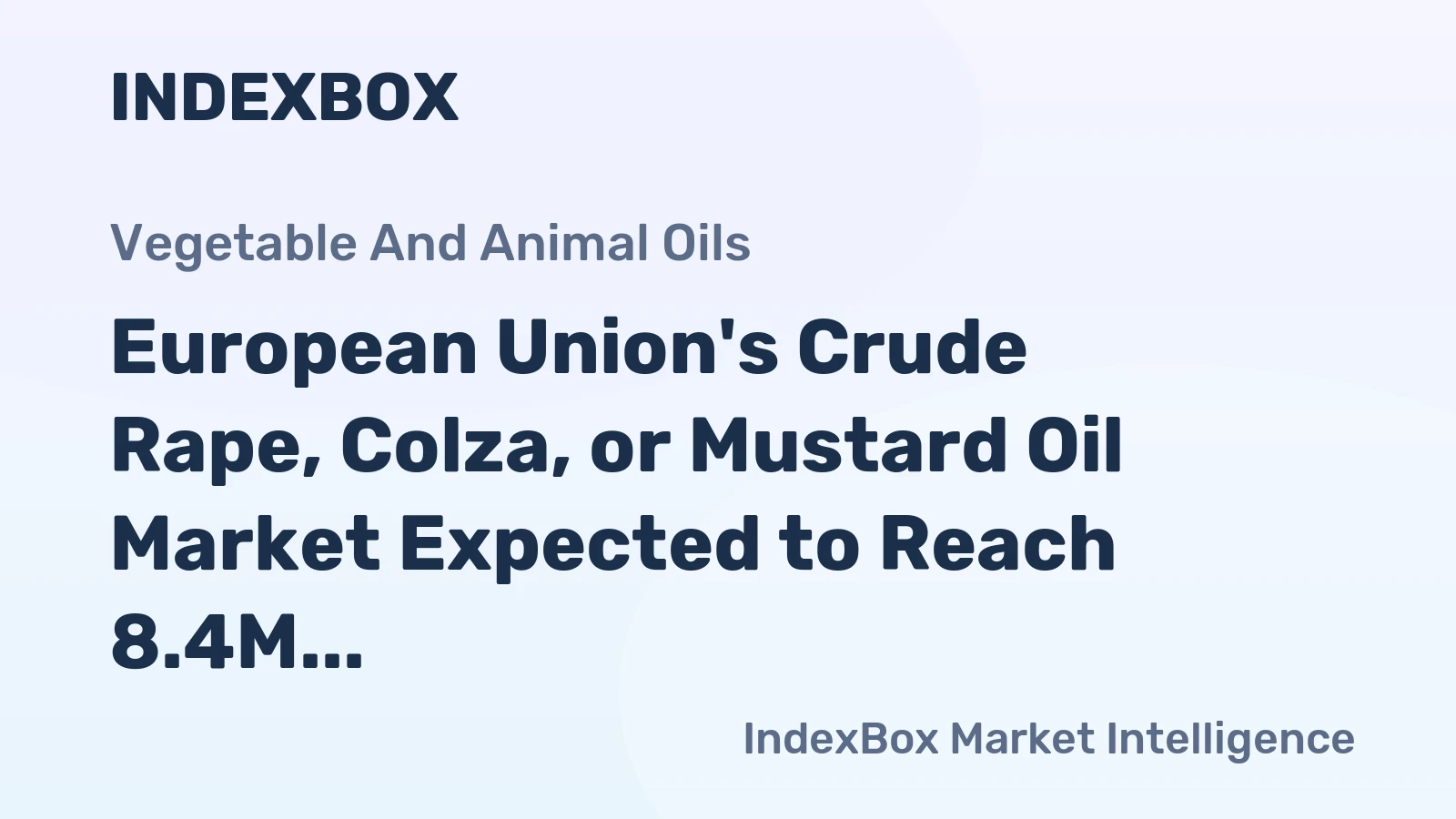 European Union's Crude Rape, Colza, or Mustard Oil Market Expected to Reach 8.4M Tons and $10.3B by 2035