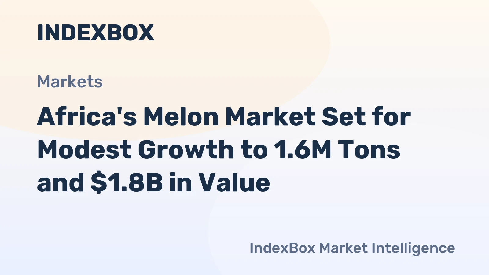 Africa's Melon Market Set for Modest Growth to 1.6M Tons and $1.8B in Value