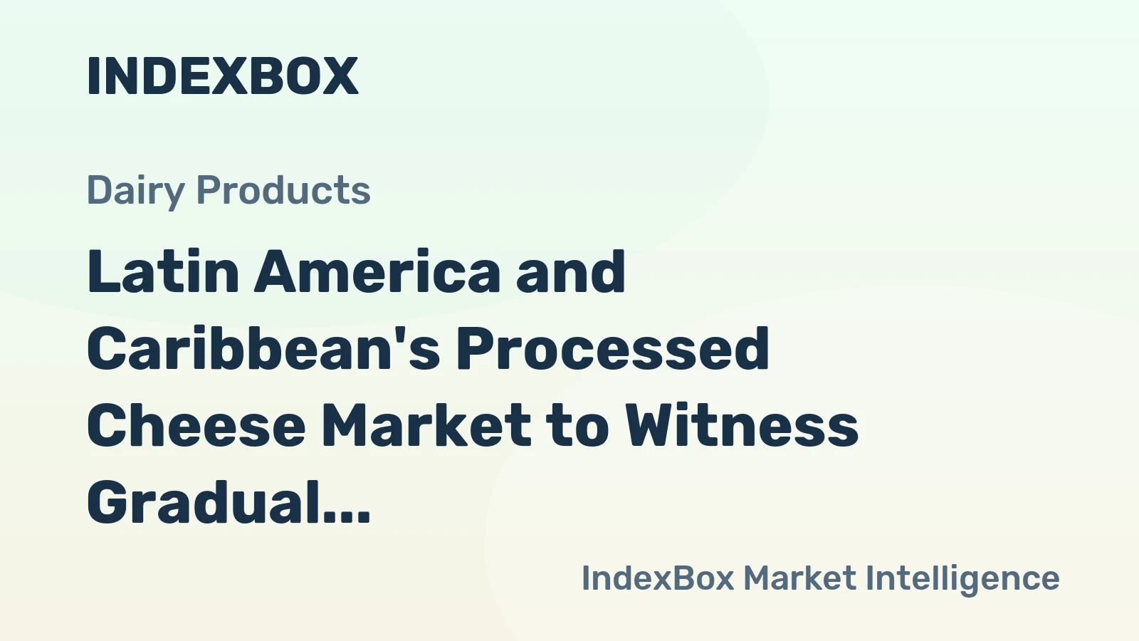 Latin America and Caribbean's Processed Cheese Market to Witness Gradual Growth with CAGR of +0.2% by 2035