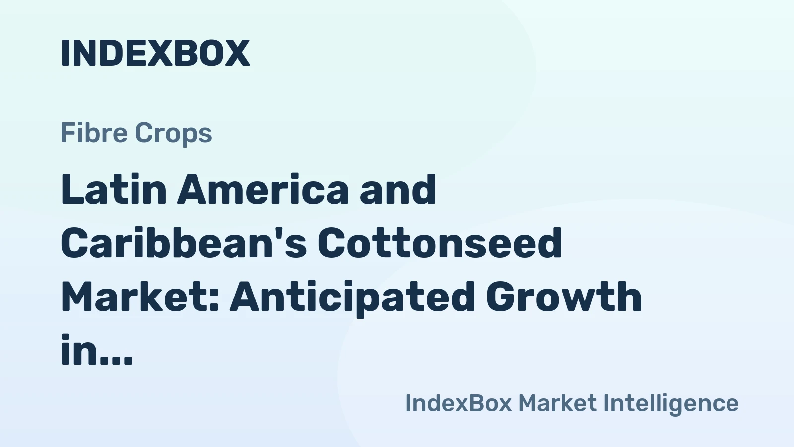 Latin America and Caribbean's Cottonseed Market: Anticipated Growth in Volume to 5.2M Tons and Value to $1.7B by 2035